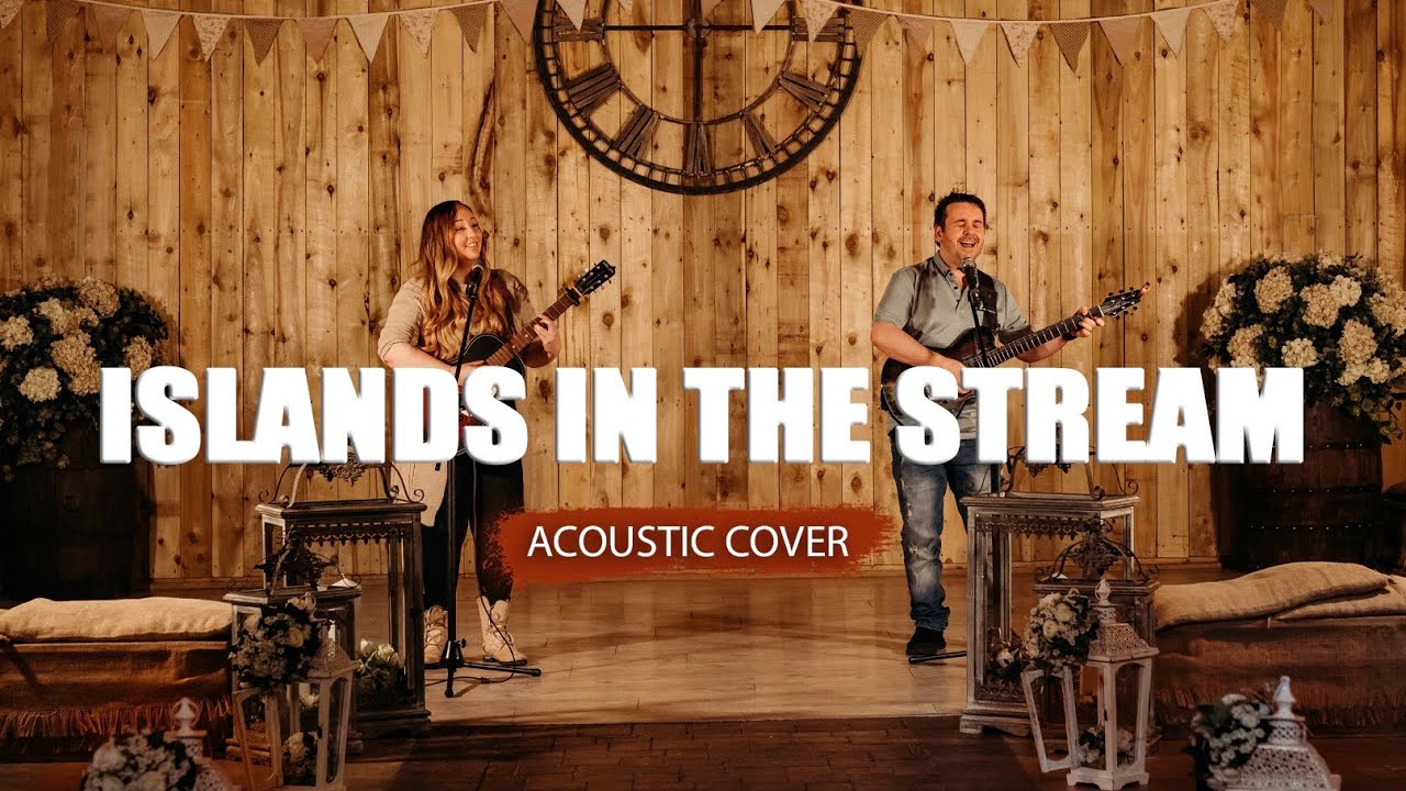 Islands In The Stream | Acoustic Cover - YouTube