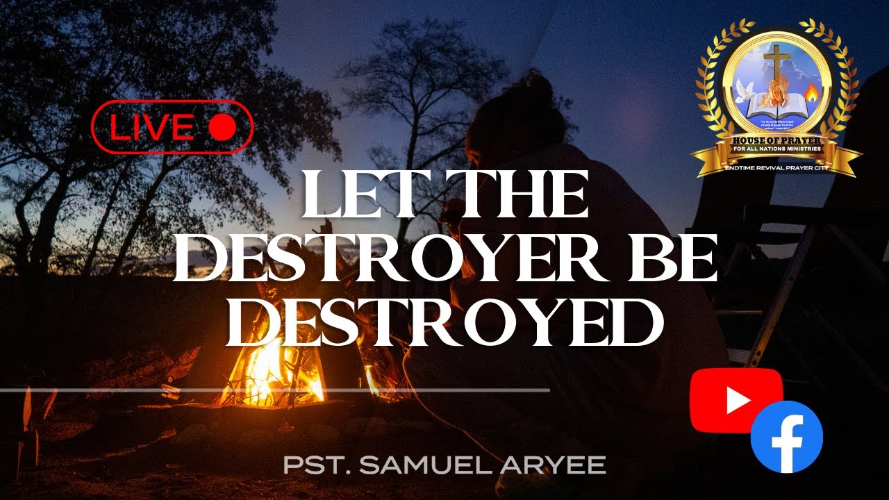 LIVE NOW - LET THE DESTROYER BE DESTROYED | PS SAMUEL ARYEE - YouTube