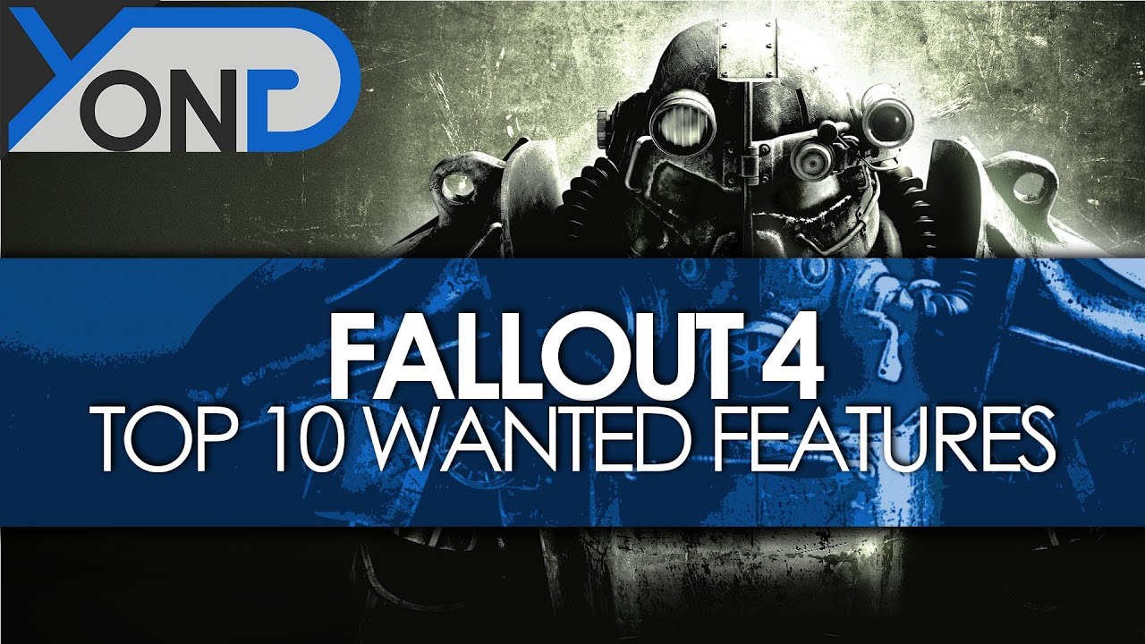 Fallout 4 - Top 10 Most Wanted Features - YouTube