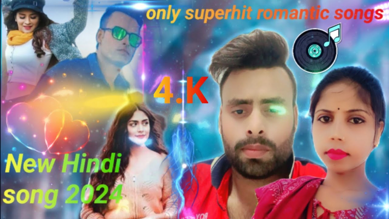 best new Hindi song 2024 | Hindi romantic songs | only superhit songs ...