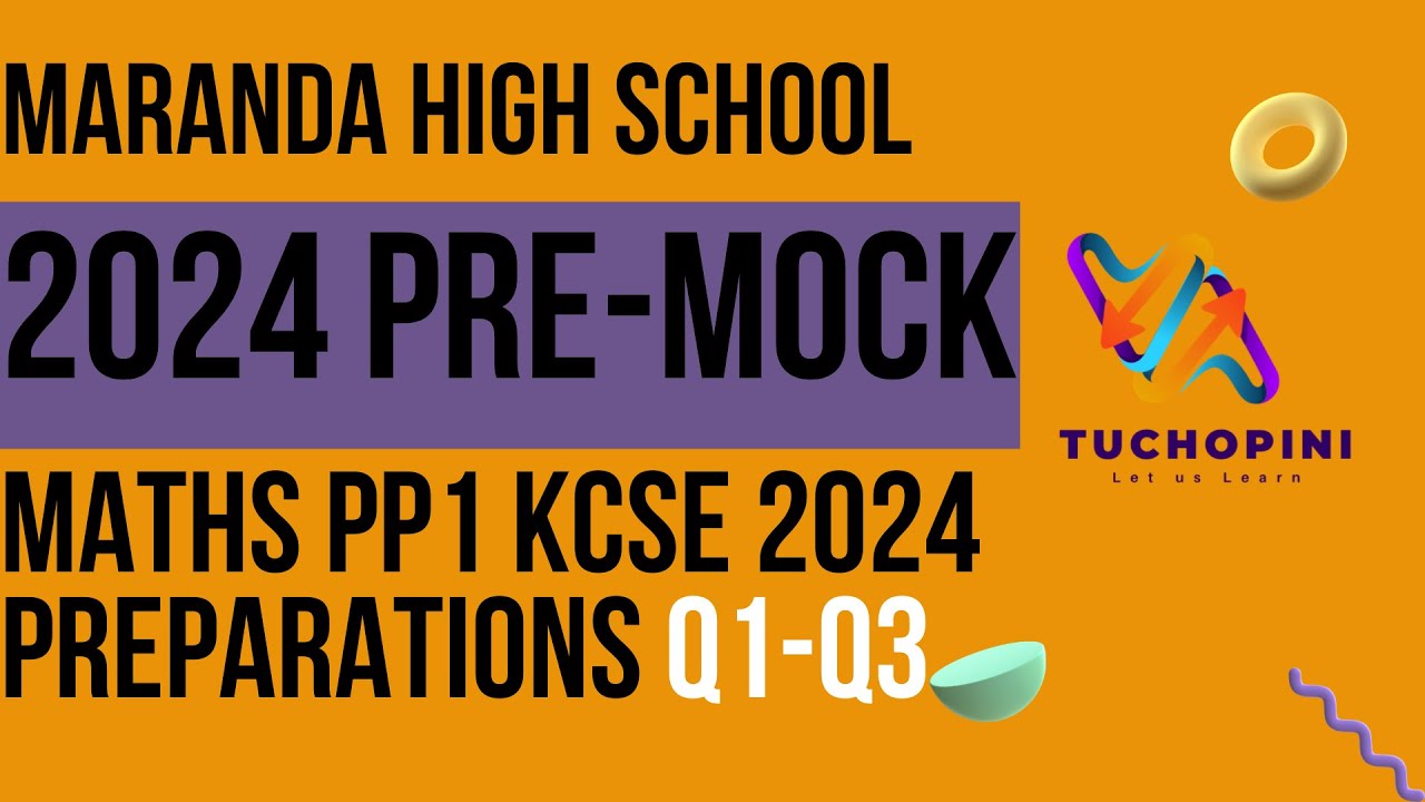 2024 MATHS PAPER 1 MARANDA HIGH SCHOOL PRE-MOCK - Q1 TO Q3 - YouTube