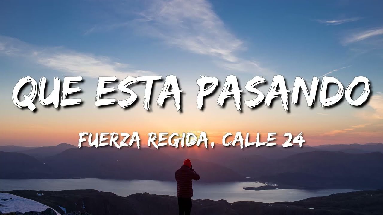 Fuerza Regida x Calle 24 – Que Esta Pasando (Letra\Lyrics) - YouTube
