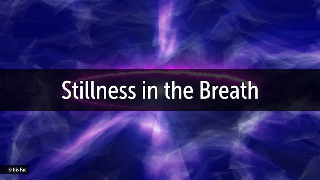 Stillness in the Breath / Gaps Between the Breath Guided Meditation ...