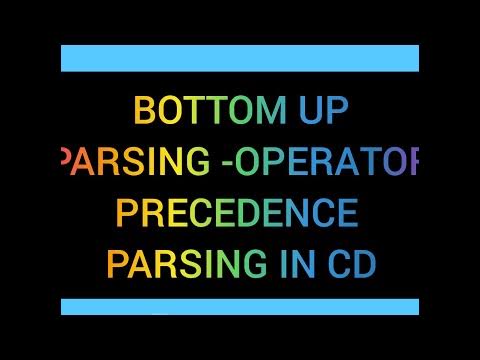 BOTTOM UP PARSING - OPERATOR PRECEDENCE PARSING IN COMPILER DESIGN. - YouTube
