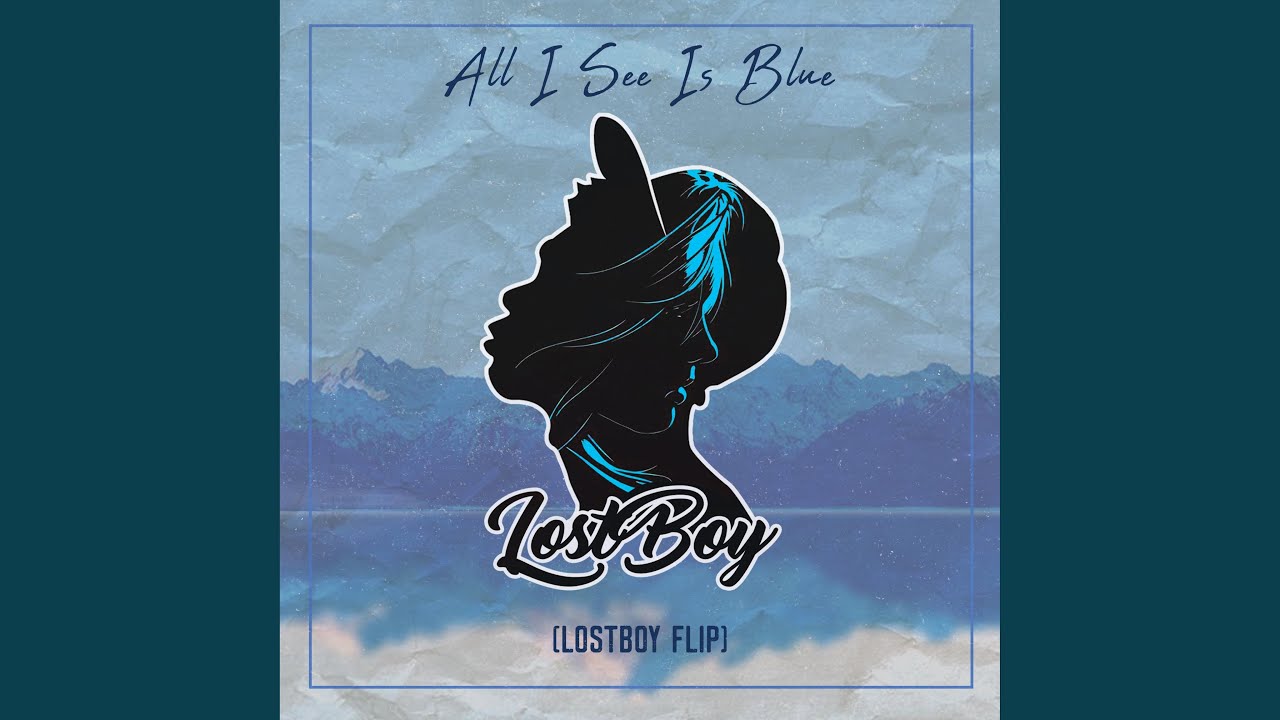 All I See Is Blue (LostBoy Flip) - YouTube