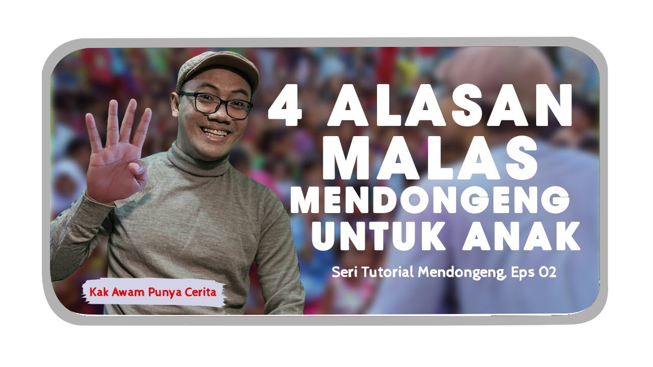 BELAJAR DONGENG : 4 ALASAN MALAS MENDONGENG (Tutorial #belajardongeng ...