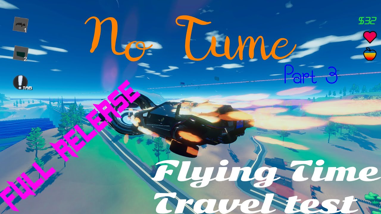 First Flying Time Travel Test. No Time Full release [ Act 3 release ...