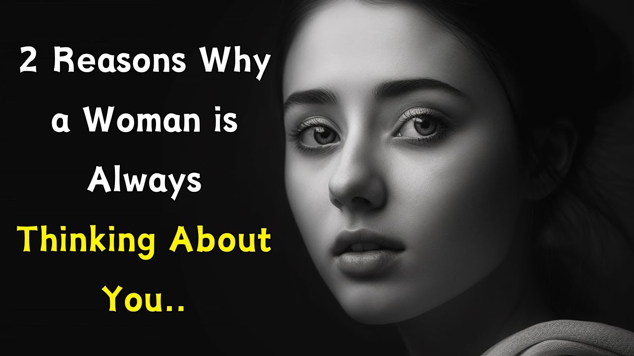 2 Reasons Why a Woman is Always Thinking About You..| Psychology Quotes ...