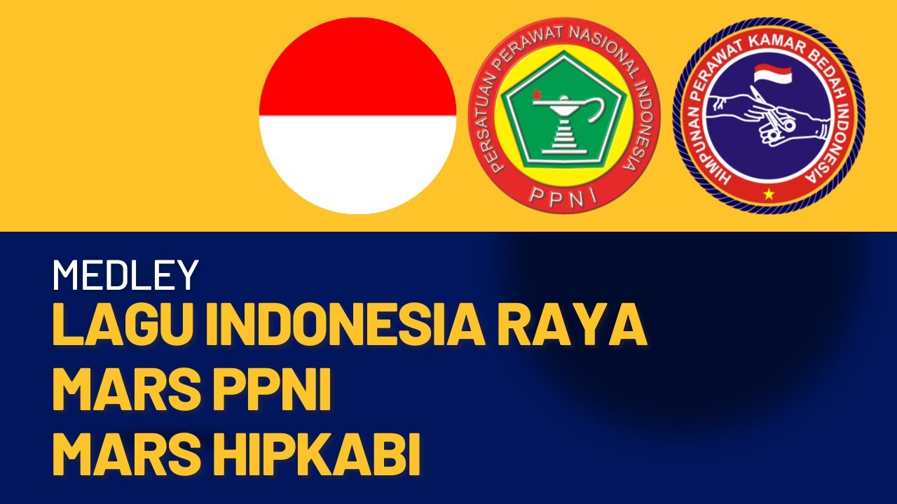 Medley Lagu Indonesia Raya, Mars PPNI dan Mars HIPKABI - YouTube