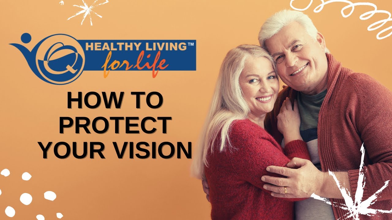 Healthy Living for Life – How to Protect Your Vision - YouTube