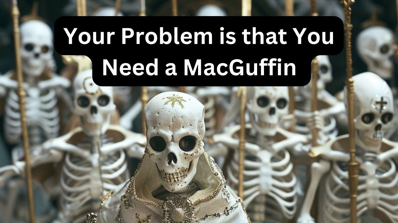Day 220 - Your Problem is that You Need a MacGuffin - YouTube