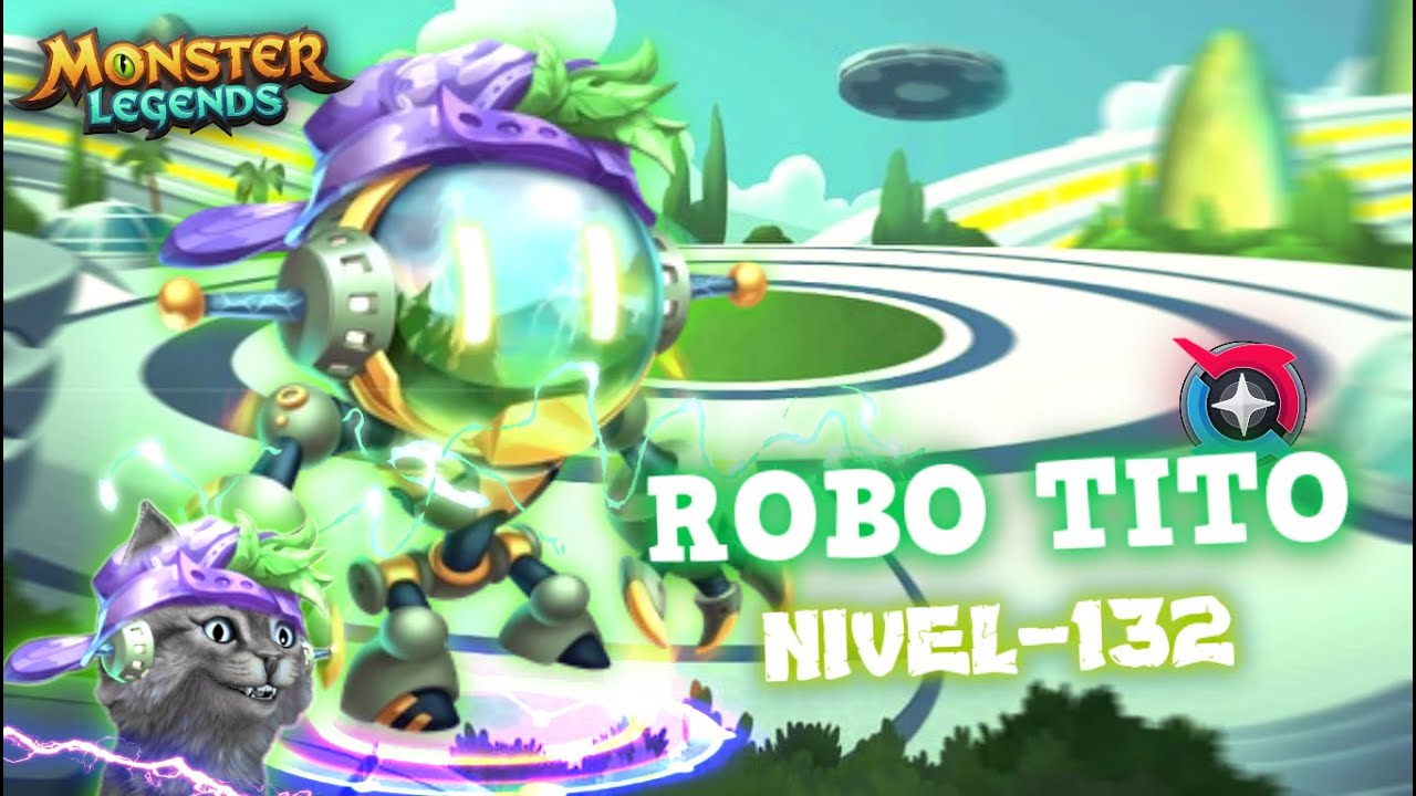 ROBO TITO🤖(LV 132 con TALENTO)EL ROBOT CHIQUITO ROTITO⚡| Monster ...