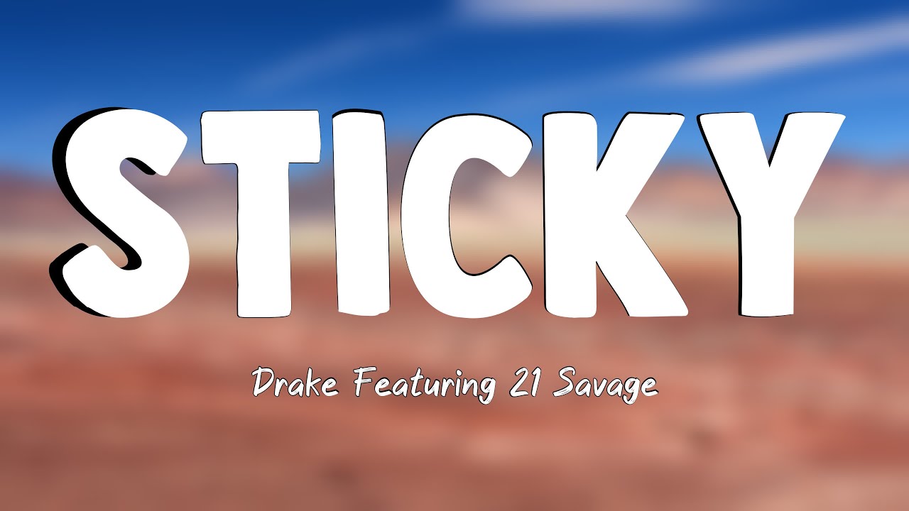 Sticky - Drake Featuring 21 Savage (Lyrics) 🐝 - YouTube