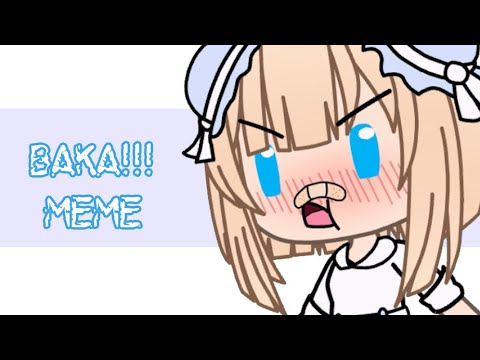 Baka! Meme || Gacha life - YouTube