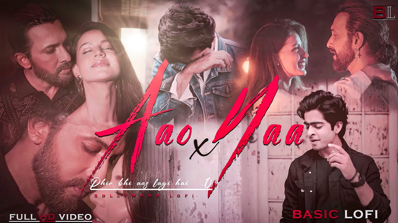 Aao Naa x Phir bhi aas lagi hai 2.0 | Bollywood lofi mix | BASIC LOFI ...