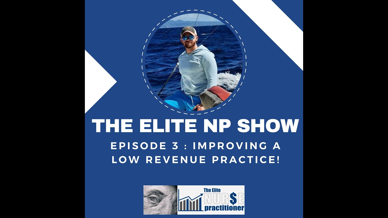 The Elite NP Show #3: Improving a Low Revenue Nurse Practitioner ...