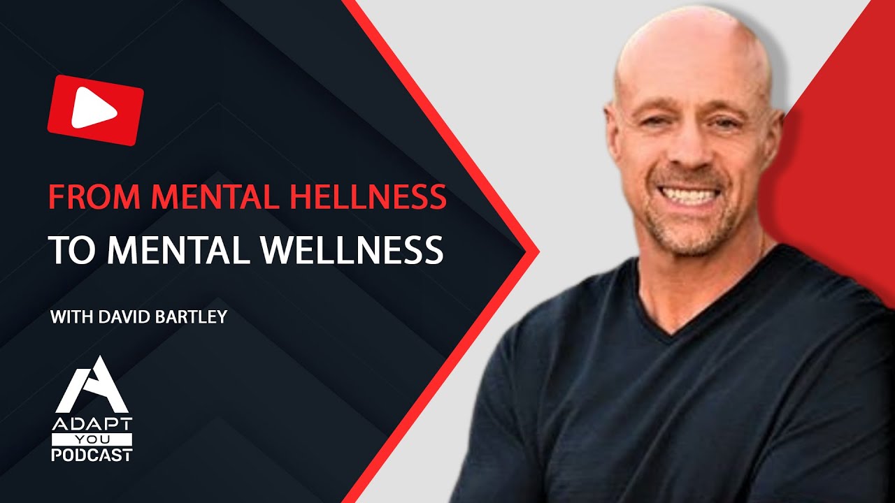 Adapt You Podcast #24 - From Mental Hellness To Mental Wellness With ...
