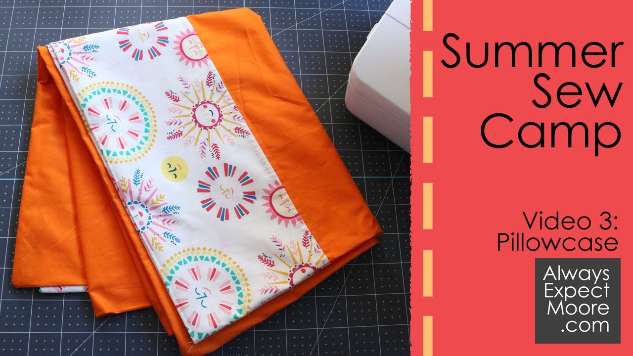 Summer Sew Camp - Project 3 - Pillowcase - YouTube