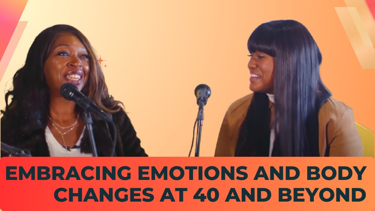 Embracing Emotions and Body Changes at 40 and Beyond - YouTube