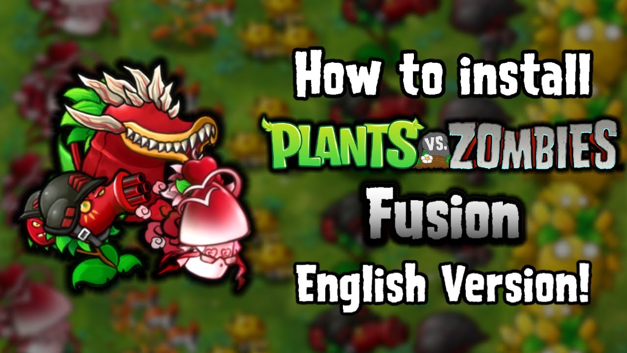 [OUTDATED, READ DESCRIPTION!] How To Install The English Version of PvZ Fusion (Tutorial) - YouTube
