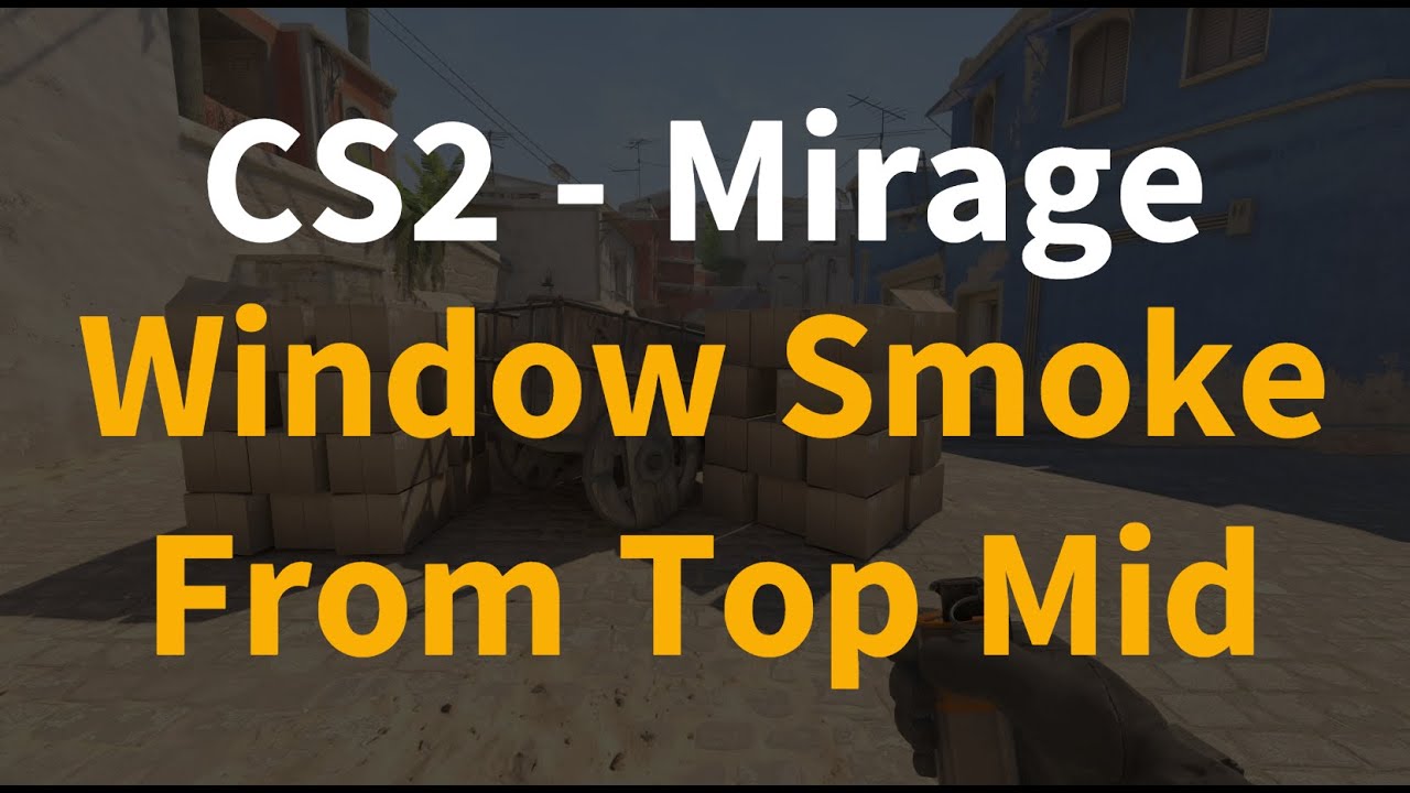 CS2 - Mirage - Window Smoke From Top Mid - YouTube