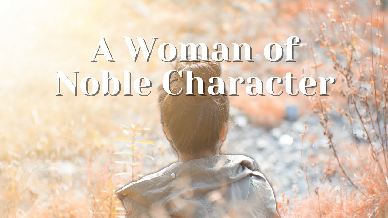 Woman of Noble Character - YouTube