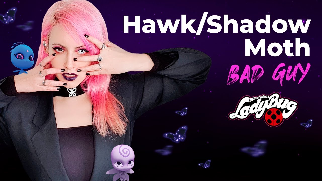 Miraculous Ladybug - Hawk/Shadow Moth: BAD GUY (Billie Eilish - Cover ...