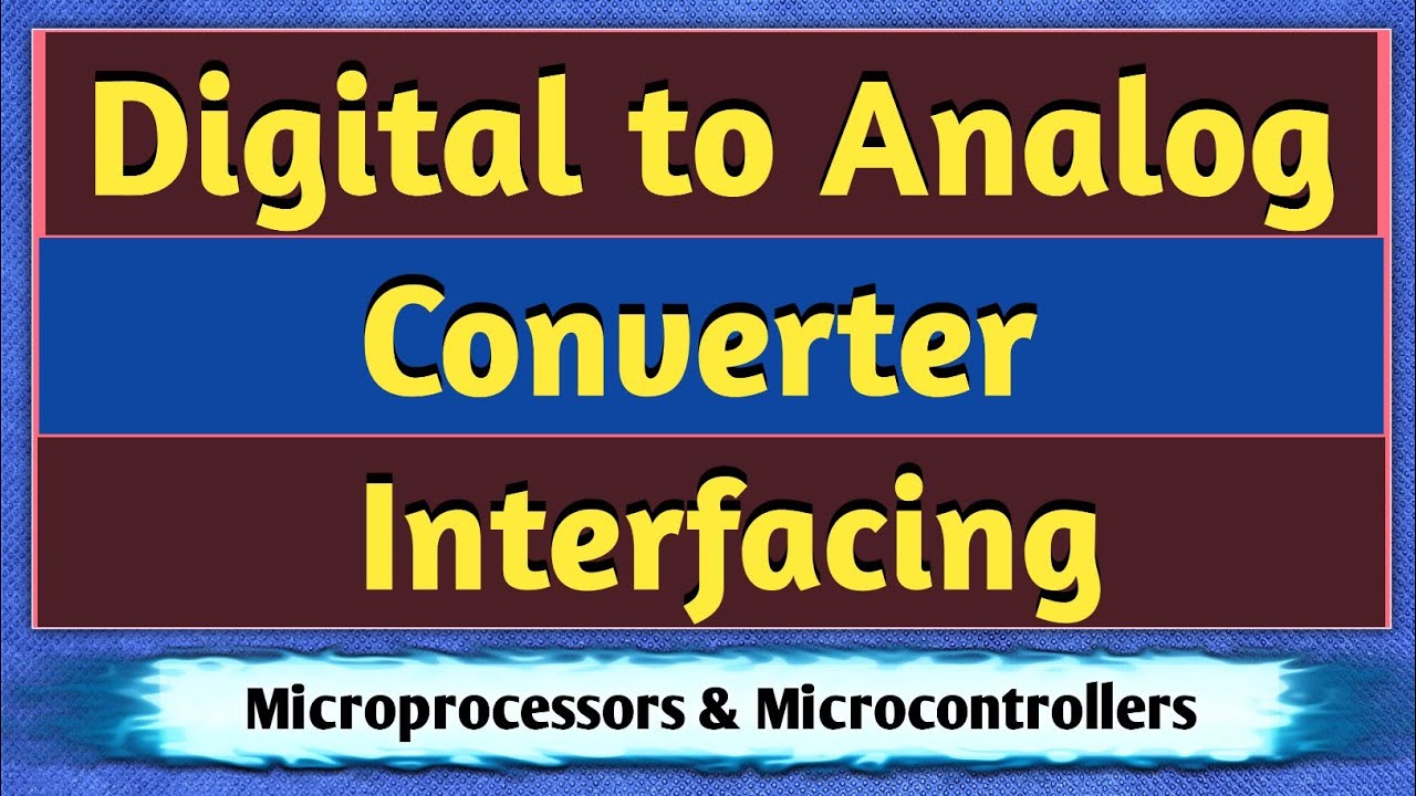 Digital to Analog Converter Interfacing with Microprocessor and ...