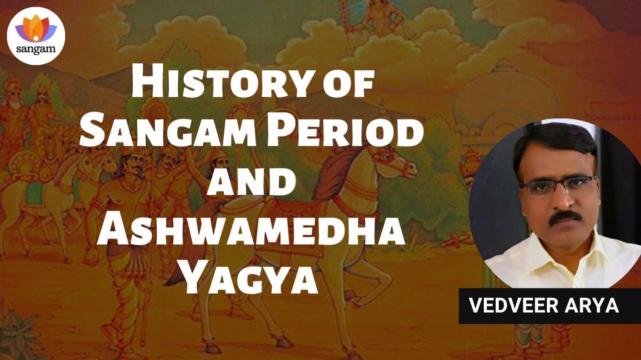 History of Sangam Period and Ashwamedha Yagya | Vedveer Arya | # ...