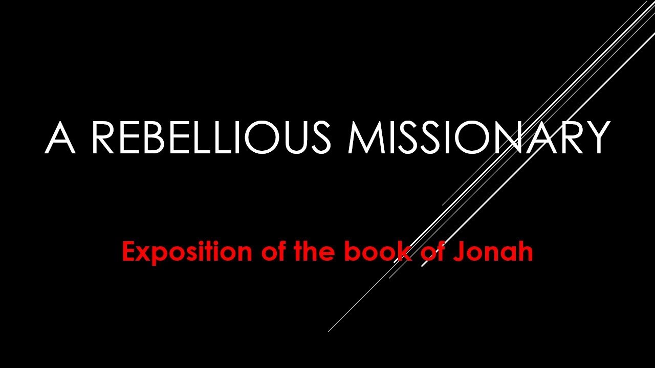 A Rebellious Missionary - (Re)commissioning of Jonah (Jonah 2:9-3:4 ...