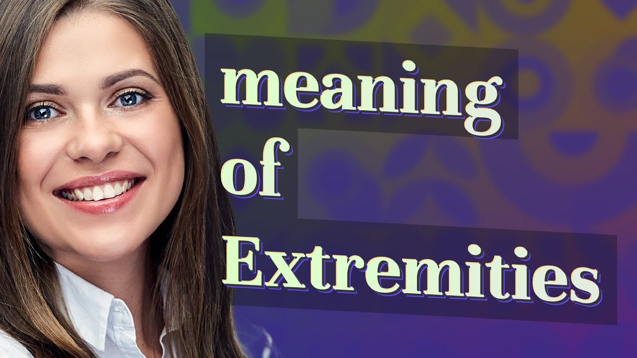 Extremities Meaning Of Extremities YouTube Extremities Meaning Of Extremities YouTube