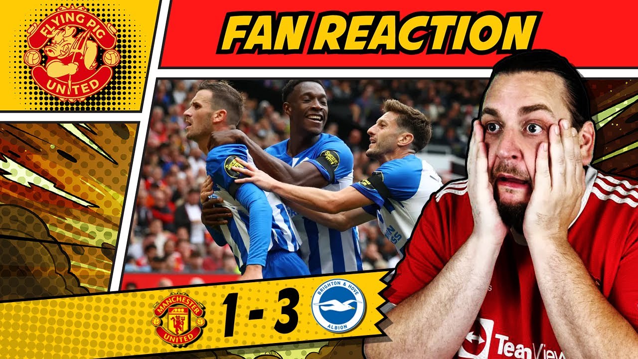 Angry Reaction! 🤬 RANT Man Utd 1-3 Brighton GOALS United Fan Reacts ...