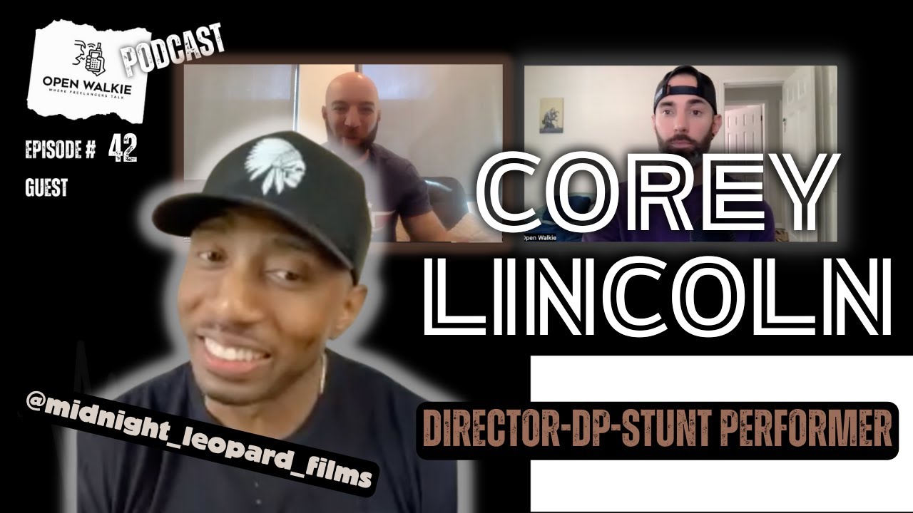 Ep.42 - Corey Lincoln - Director -DP- Stunt Performer - Open Walkie ...