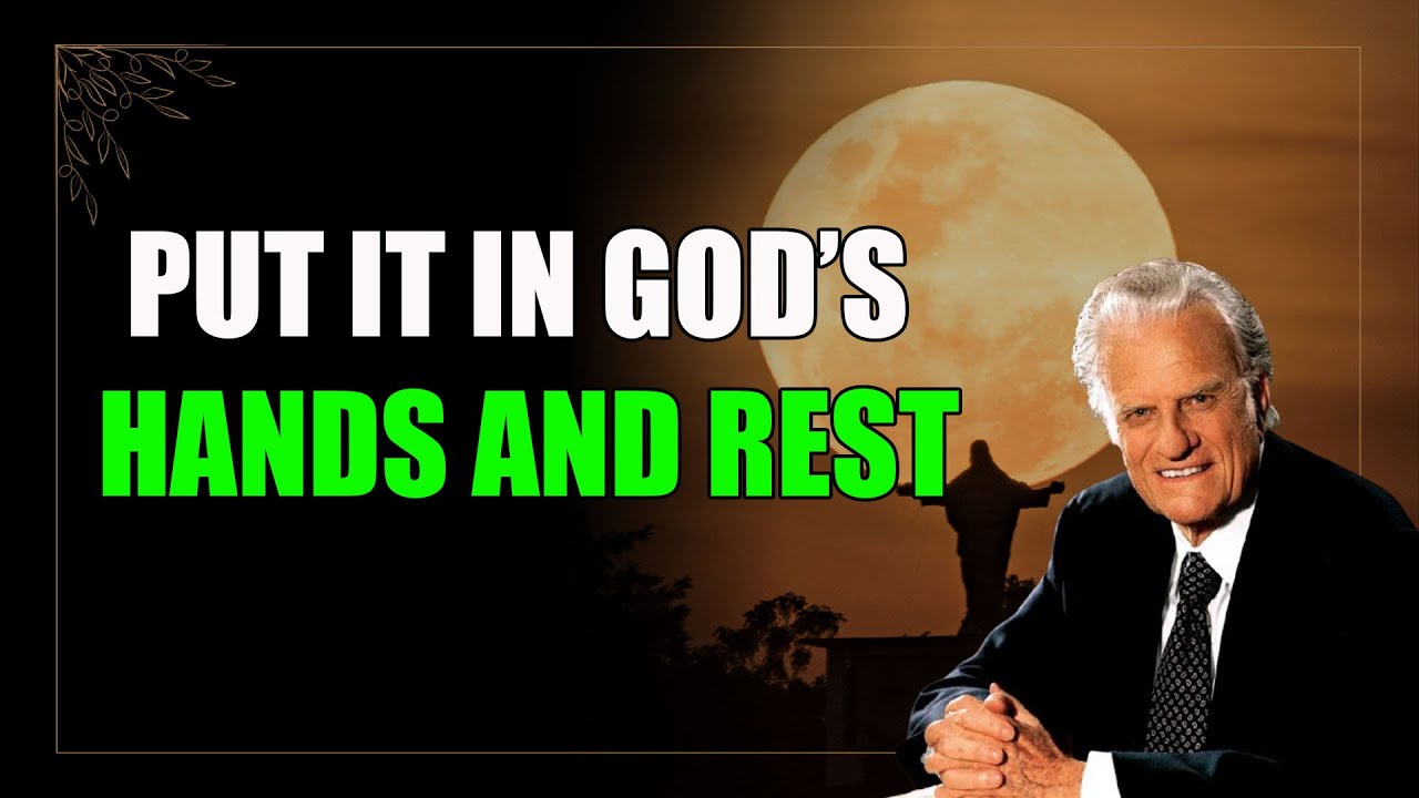 Put It in God’s Hands and Rest | Speech by BILLY GRAHAM - YouTube