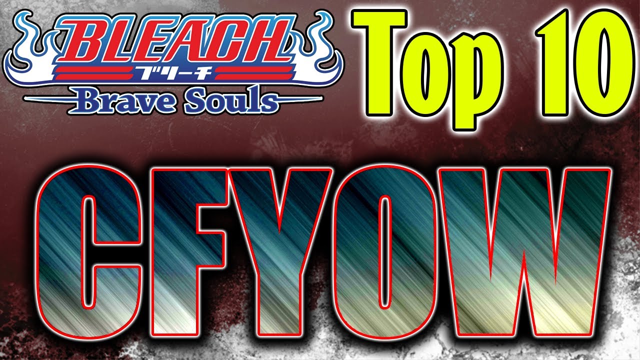 Bleach Brave Souls Top 10 CFYOW Characters - YouTube