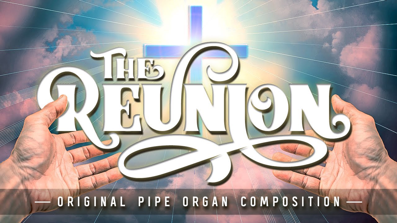 The Reunion: Original Pipe Organ Performance by John Cavicchio - YouTube