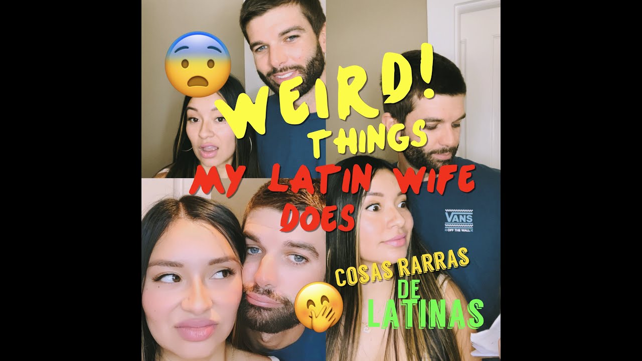 WEIRD THINGS 😨 MY LATIN WIFE DOES! - COSAS RARAS QUE HACE MI ESPOSA ...