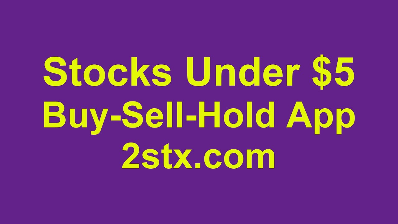 How to find Great Under $5 stocks to buy with App "Buy-Sell-Hold Stocks ...