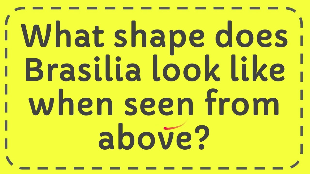 What Shape Does Brasilia Look Like When Seen From Above YouTube What Shape Does Brasilia Look Like When Seen From Above YouTube