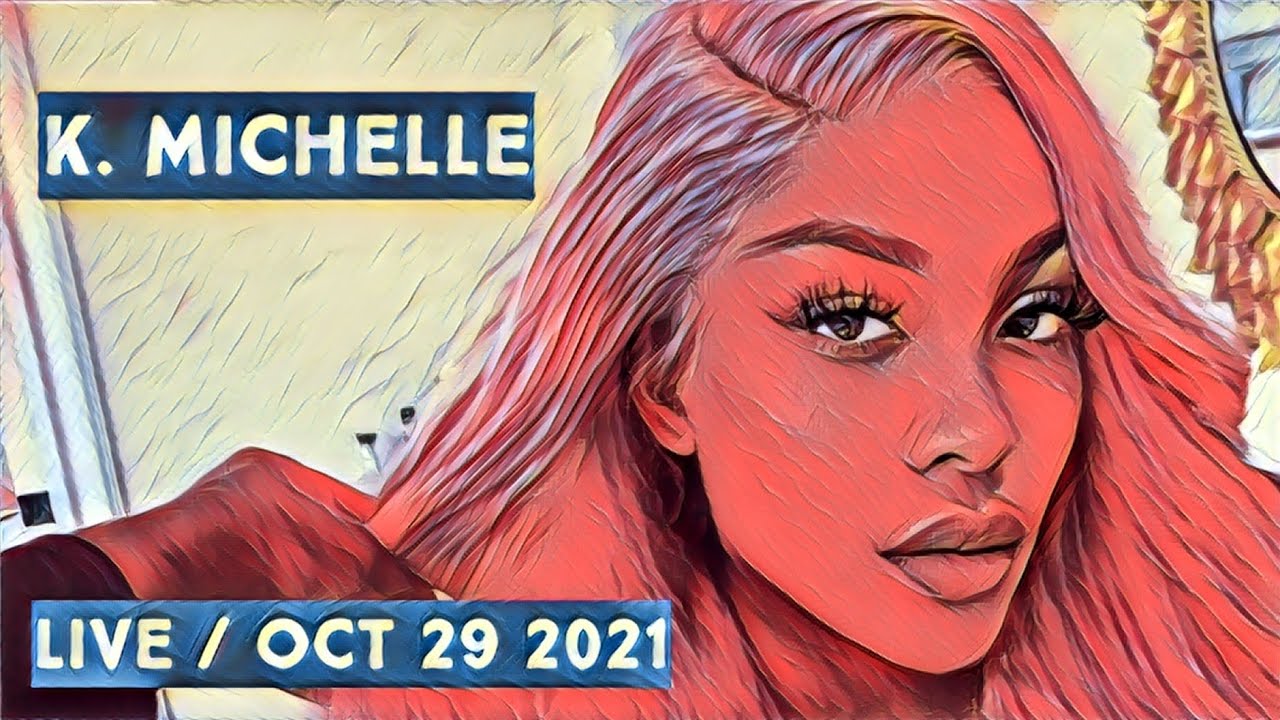 K. Michelle (IG: @kmichellemusic) Live Stream on Oct 29 2021 - YouTube