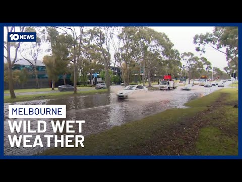 Melbourne Hit With Wild Wet Weather, Triggering Flash Floods | 10 News