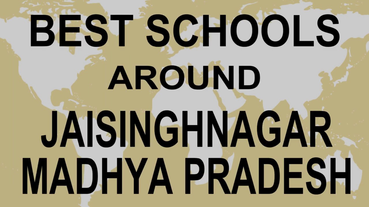 Best Schools around Jaisinghnagar, Madhya Pradesh CBSE, Govt, Private ...
