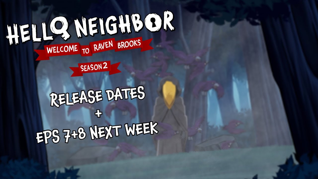 Hello Neighbor: Welcome to Raven Brooks SEASON 2: RELEASE DATES + EPS 7 ...