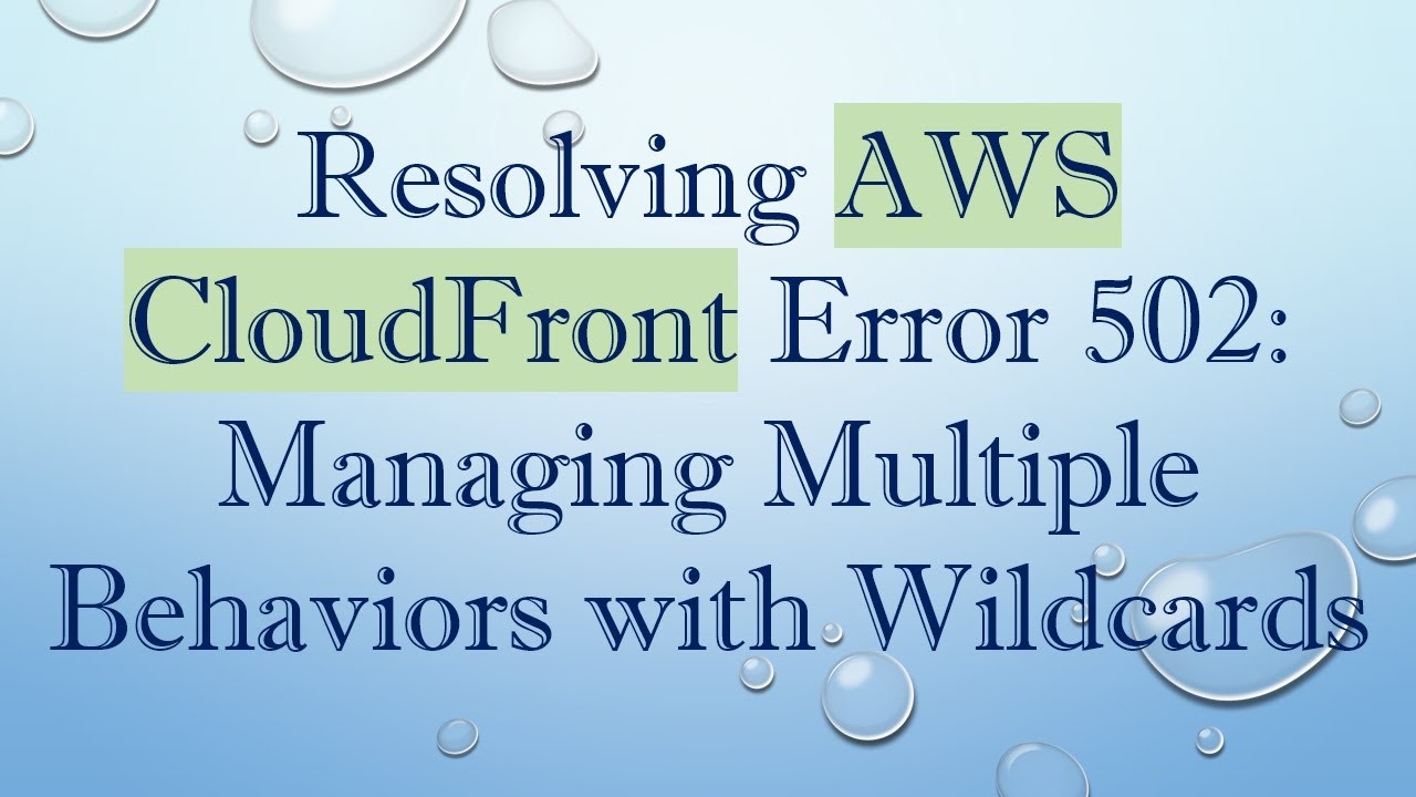 Resolving AWS CloudFront Error 502: Managing Multiple Behaviors with ...