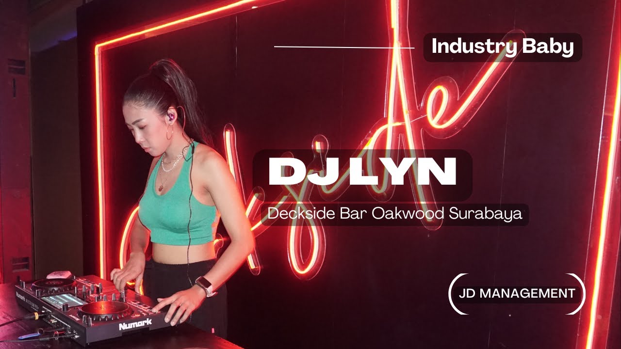 DJ LYN - INDUSTRY BABY - TECH HOUSE - DECKSIDE BAR OAKWOOD SURABAYA - YouTube