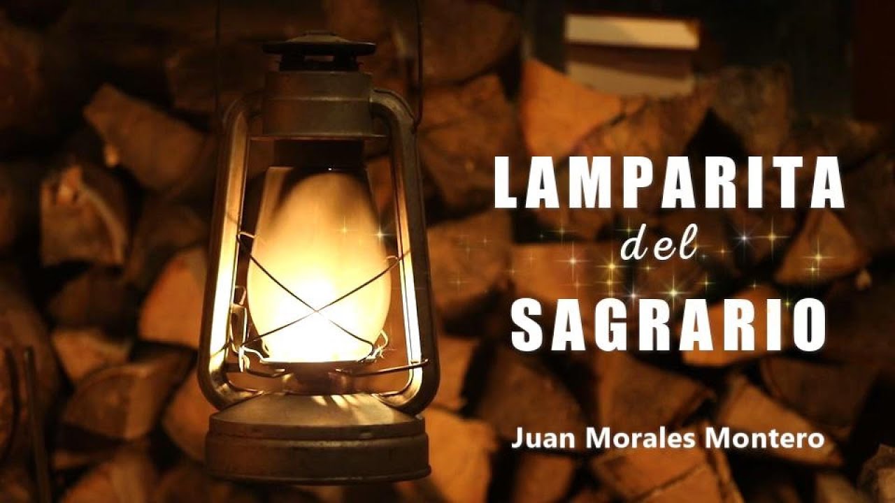 LAMPARITA DEL SAGRARIO 🪔🕯🎶Juan Morales Montero / NuevoTrigo - YouTube