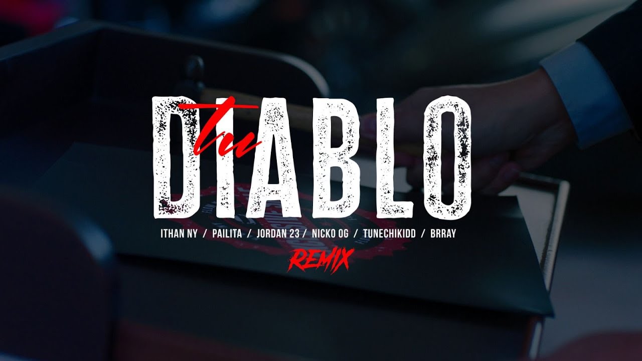 TU DIABLO REMIX - @ITHANNY Feat @PAILITA.Oficial @brray @ElJordan23 ...