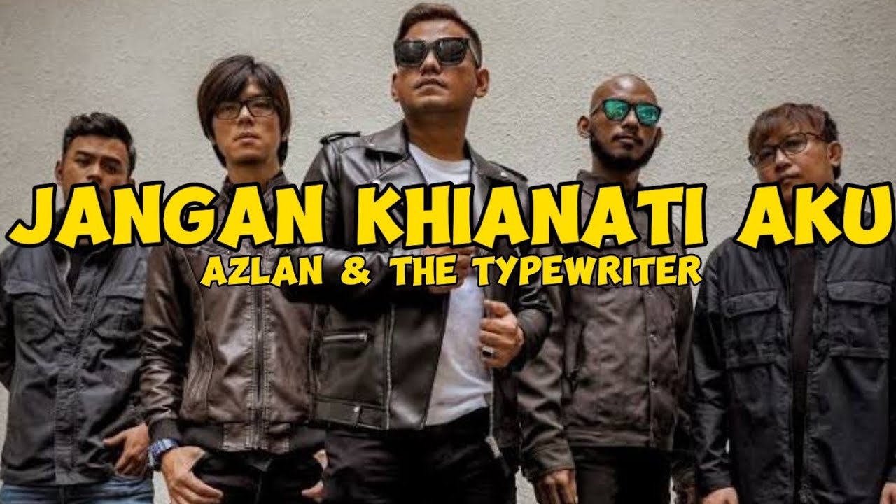 Azlan & The Typewriter - Jangan Khianati Aku | Lirik - YouTube