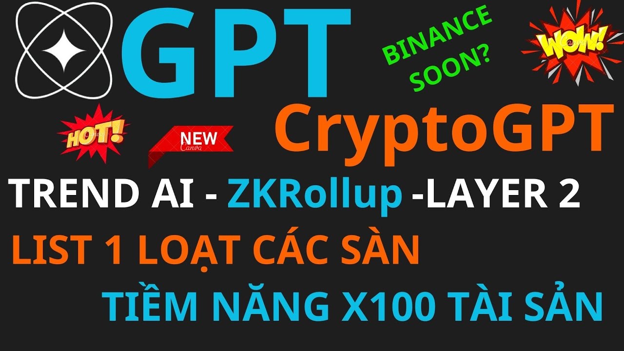 PHÂN TÍCH CryptoGPT(GPT)? DỰ ÁN HÀNG ĐẦU VỀ TREND AI - ZK rollup - LAYER 2! TIỀM NĂNG XX TÀI SẢN ...