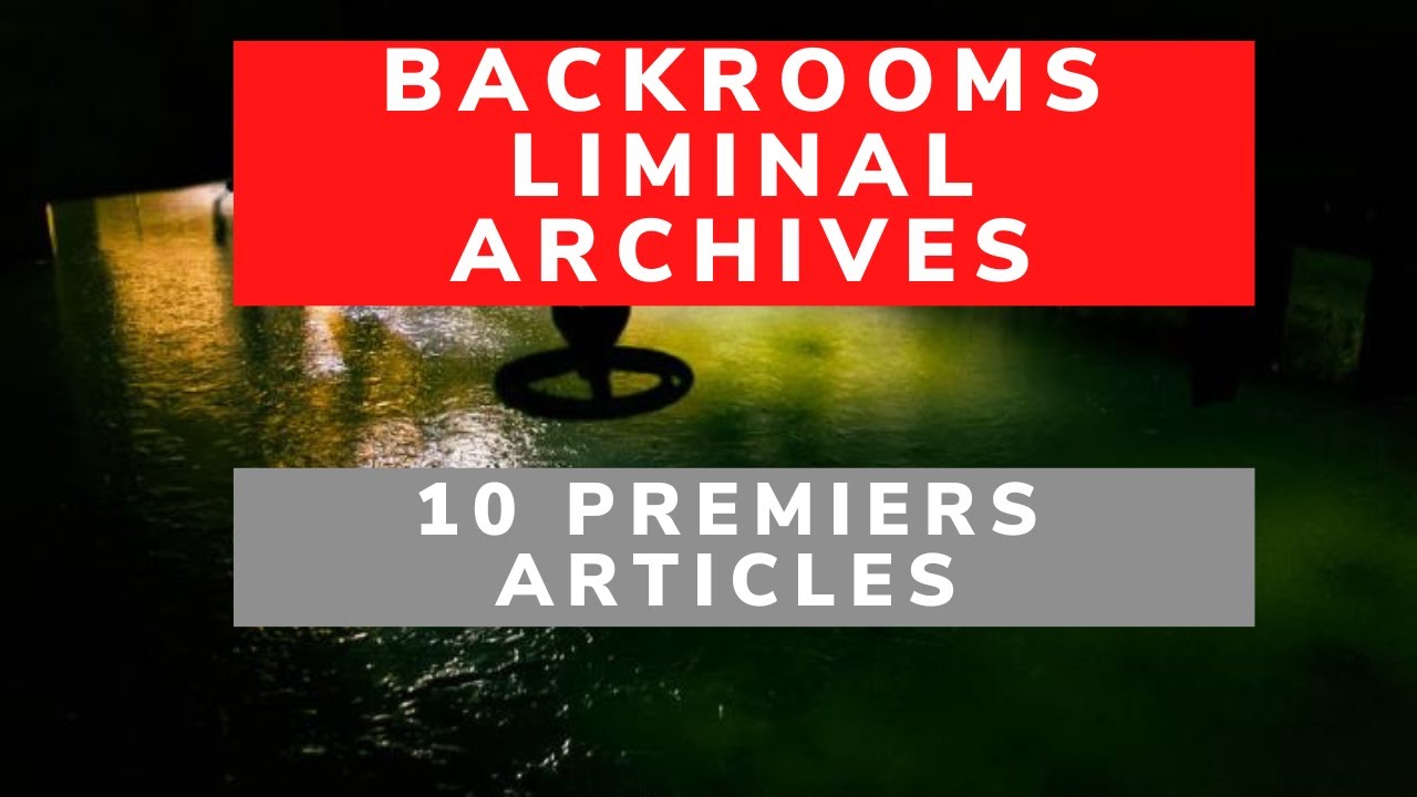 Les 10 Premiers Niveaux Des Backrooms Liminal Archives - YouTube